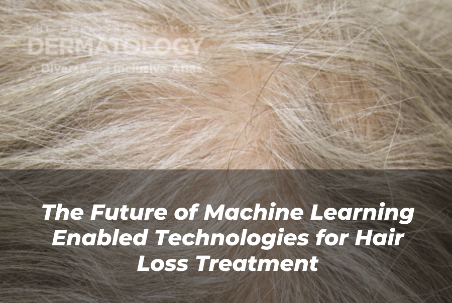 The Future of Machine Learning Enabled Technologies for Hair Loss ...